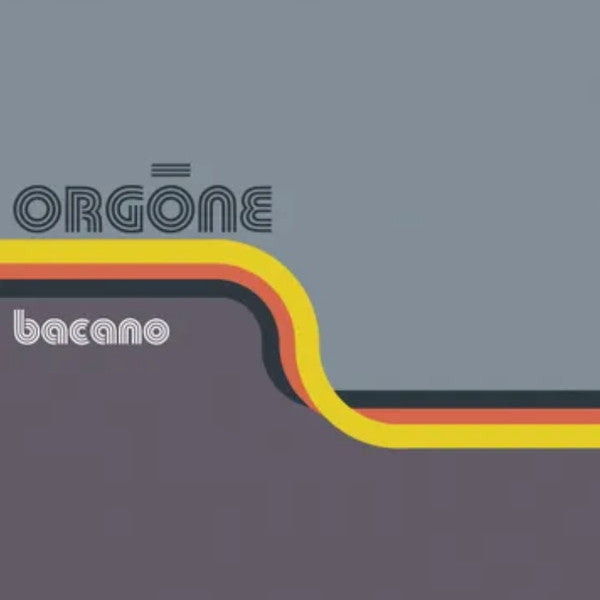 Orgōne - Bacano – Le Sillon
